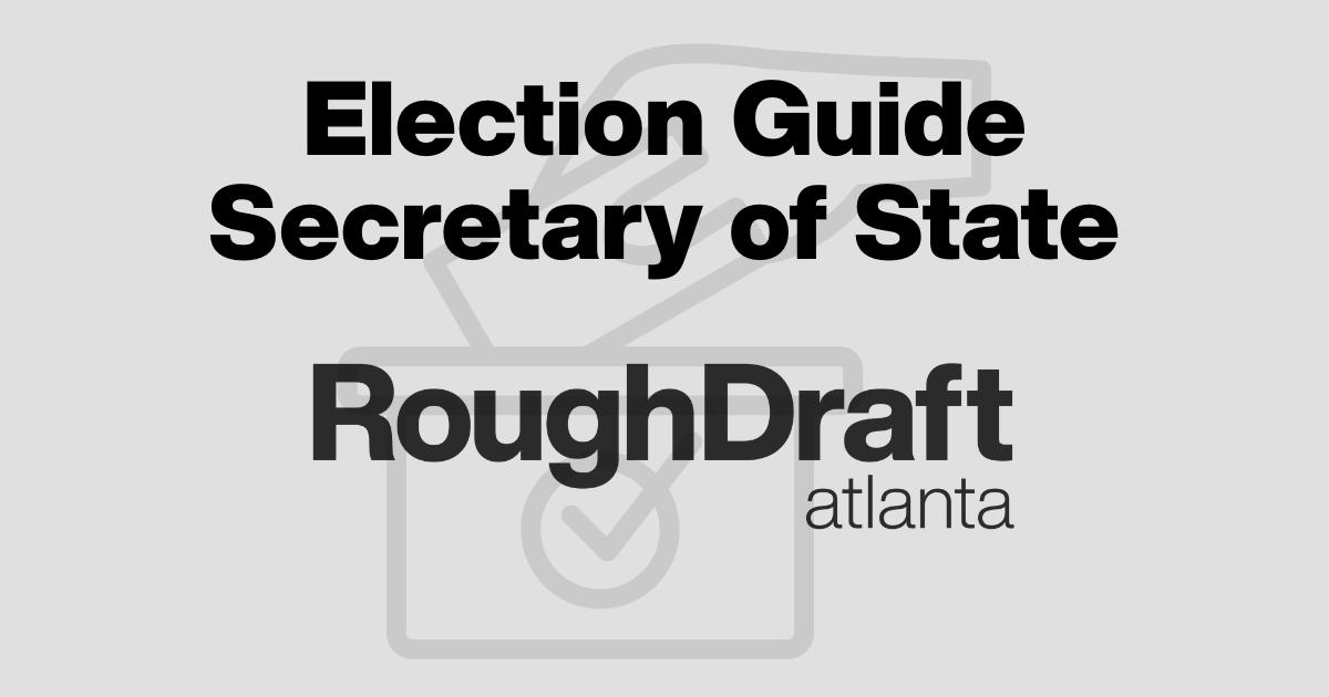 Georgia 2026 secretary of state election guide - Rough Draft Atlanta